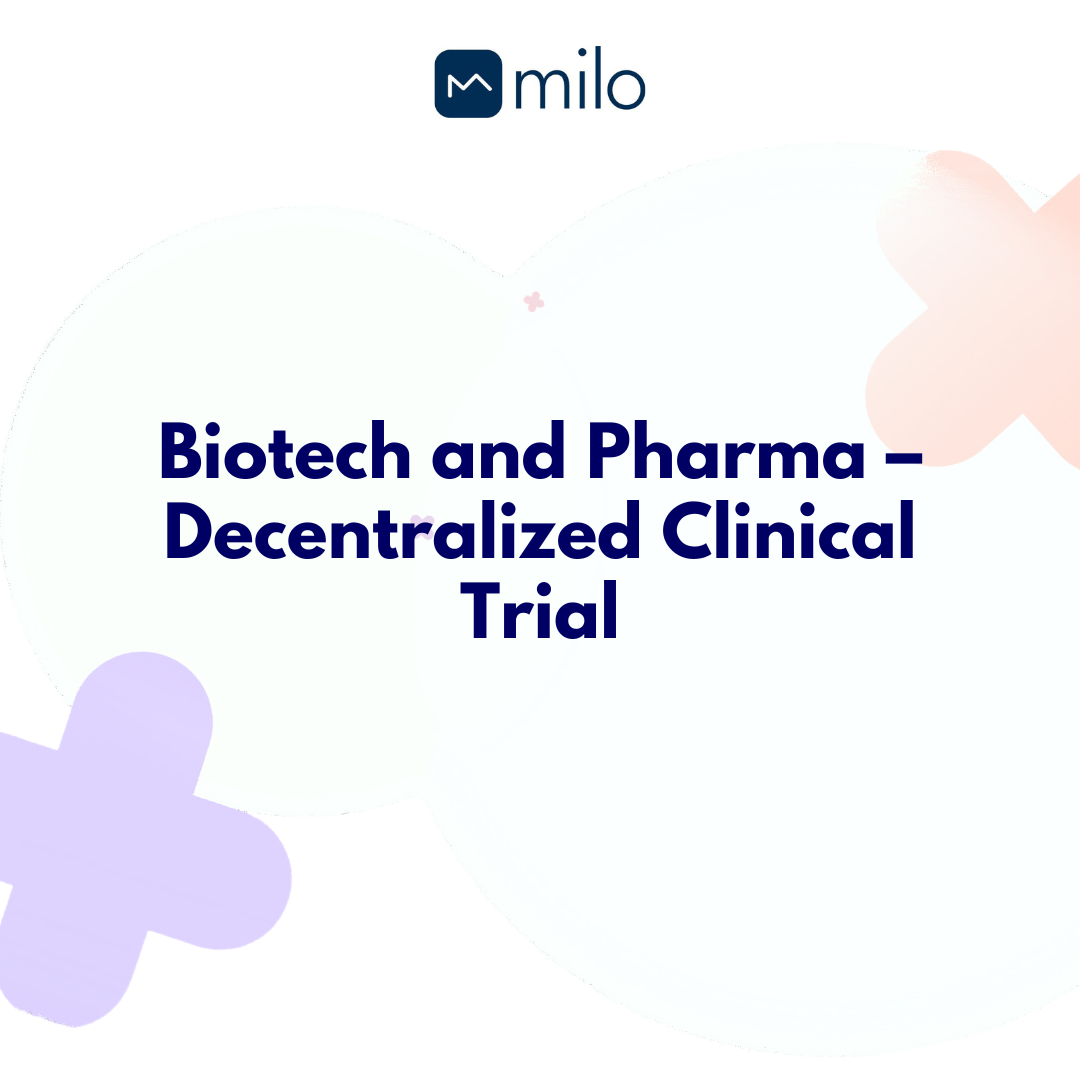 Biotech and Pharma – Decentralized Clinical Trial