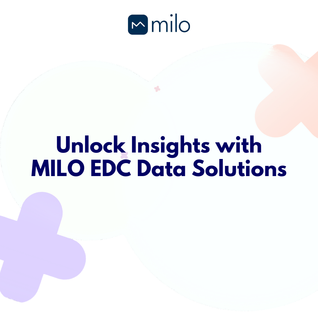 Unlock Insights with MILO EDC Data Solutions